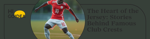 The Heart of the Jersey: Stories Behind Famous Club Crests - Higoidea